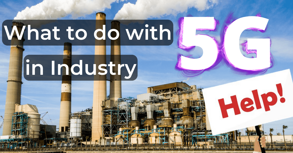 What to do with 5G in Industry 4.0 — No-Nonsense Networks
